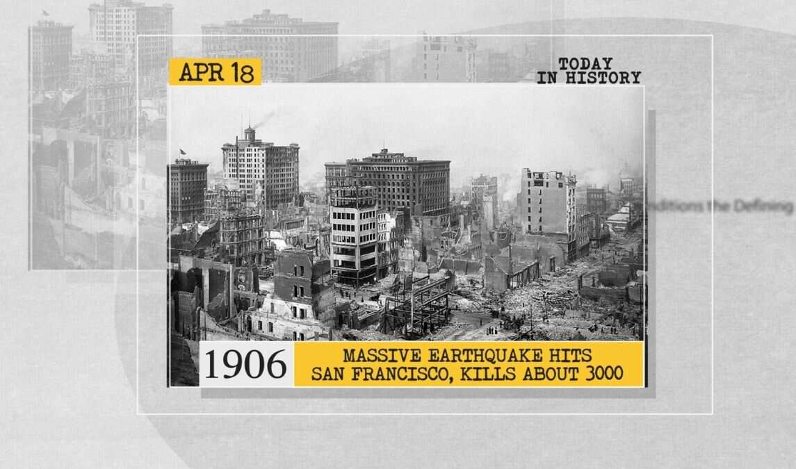 April 18 in history: Massive earthquake hits San Francisco and more ...