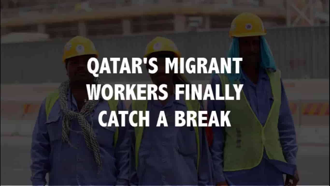 Qatar's Migrant Workers Finally Catch A Break - World News