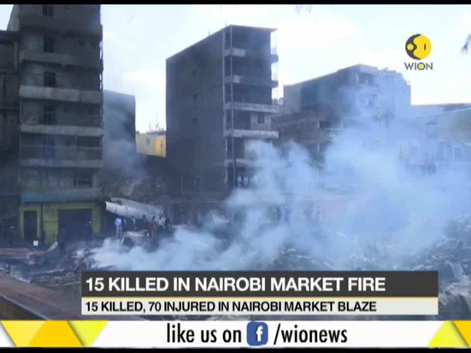 Nairobi fire: 15 killed, 70 injured in the market fire - World News