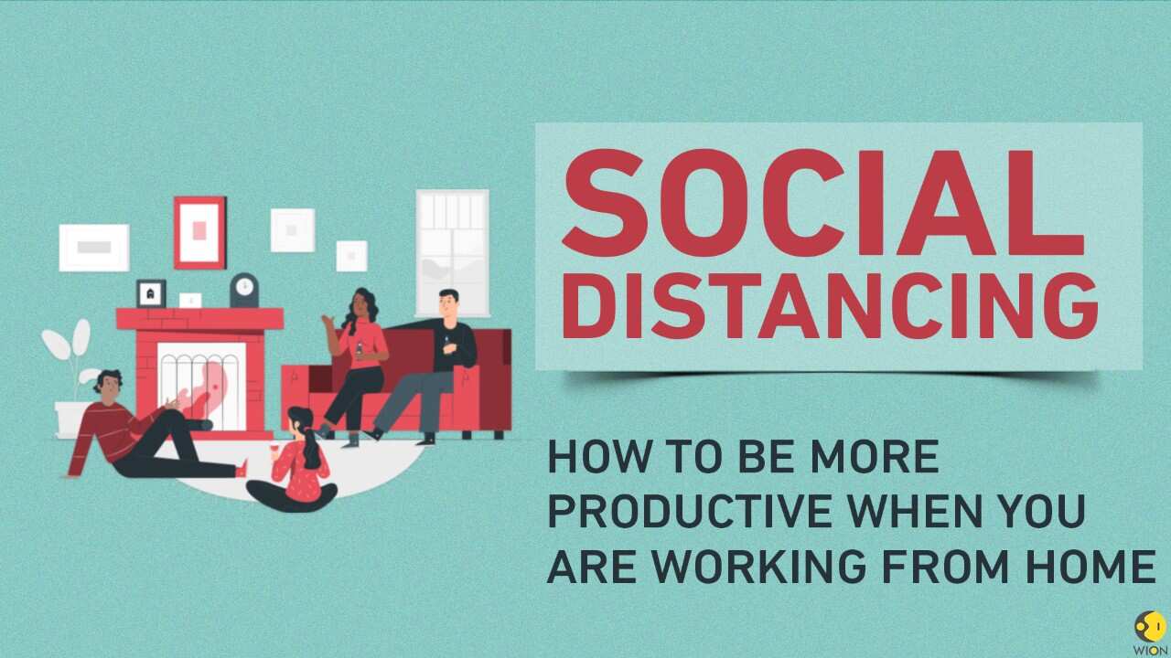 Social Distancing: How to be more productive while working from home ...
