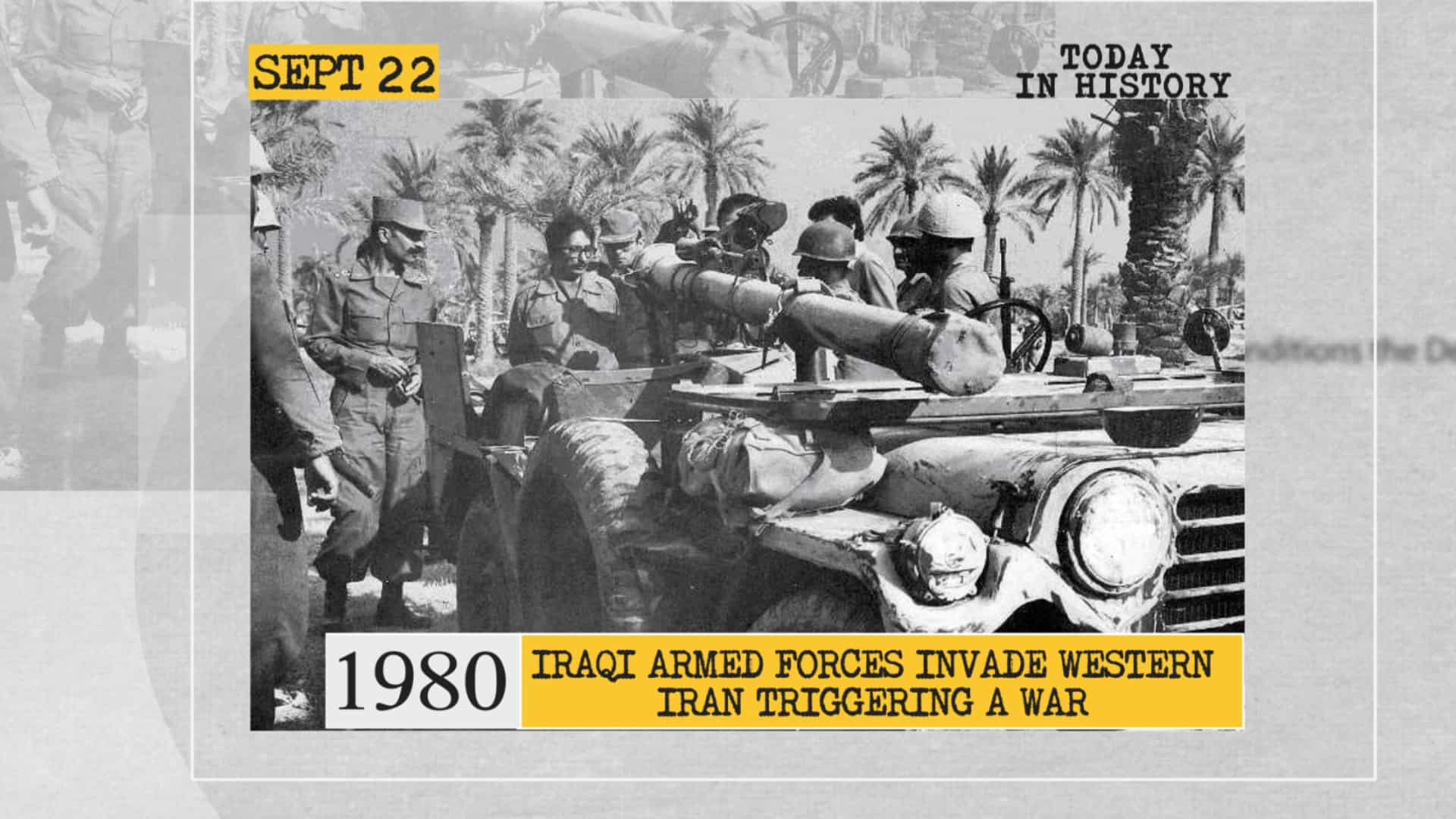 September 22 in history: Iraqi armed forces invade Iran and more ...