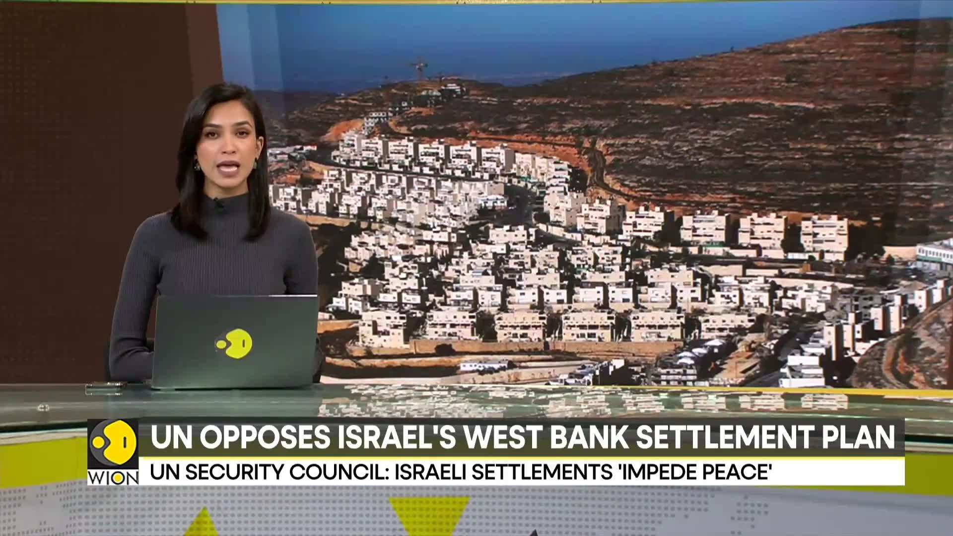 UN opposes Israel's West Bank settlement plan; UNSC says, 'Israeli settlements impede peace ...