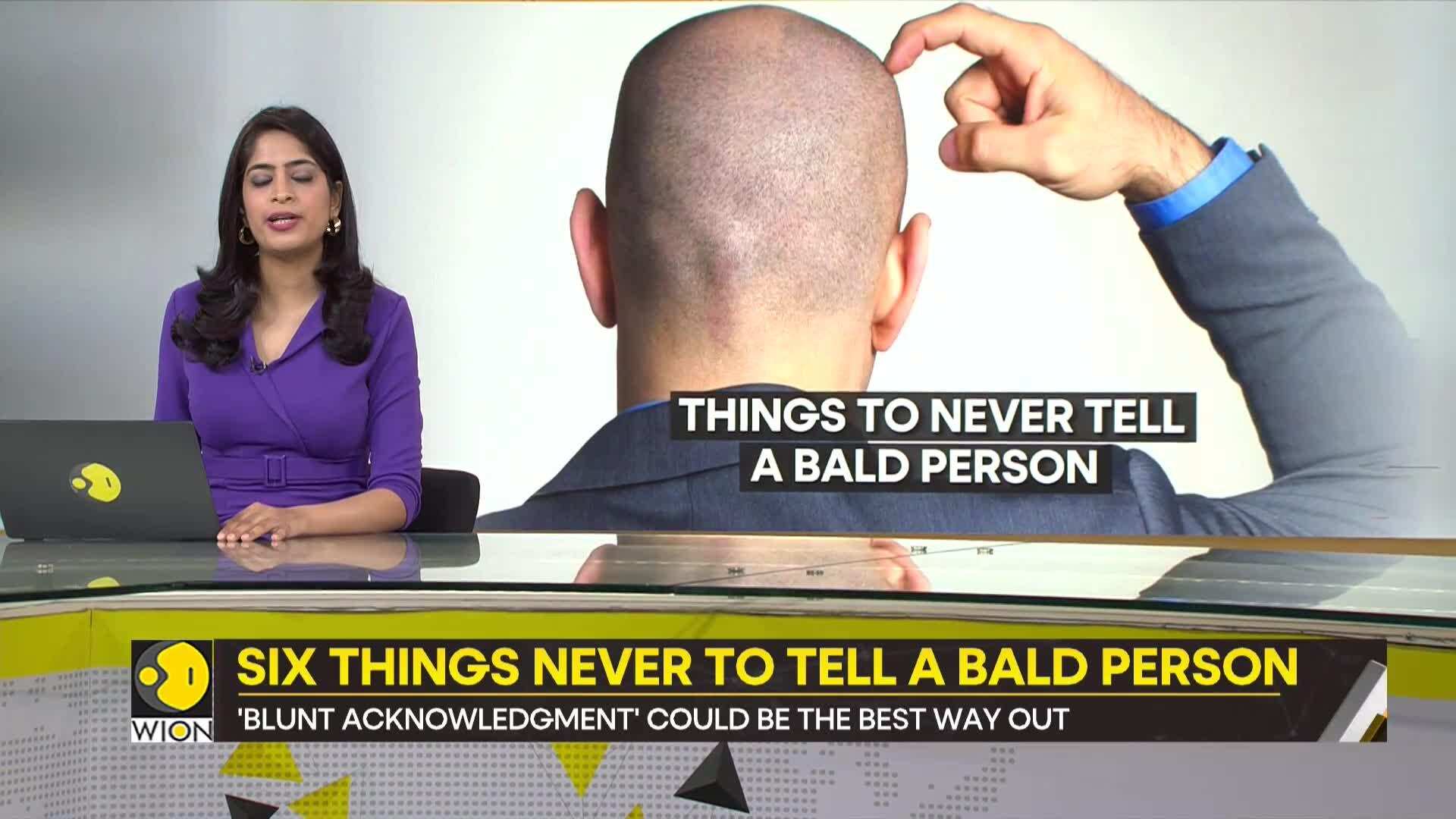 Gravitas: Six things never to tell a bald person - Gravitas News