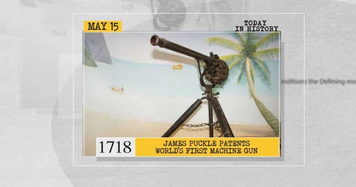 May 15 in history: James Puckle patents world's first machine gun and ...