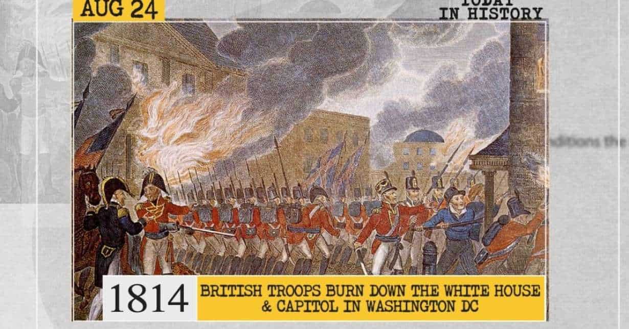 Aug 24 in history: British troops burn down the White House & Capitol ...